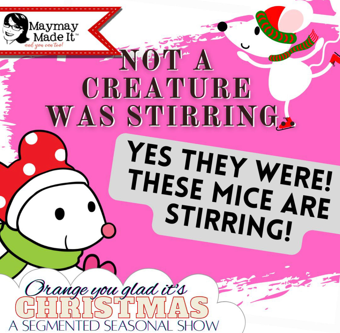 THERE ARE MICE IN THE HOUSE Y'ALL! IT"S A MOUSY CHRISTMAS!